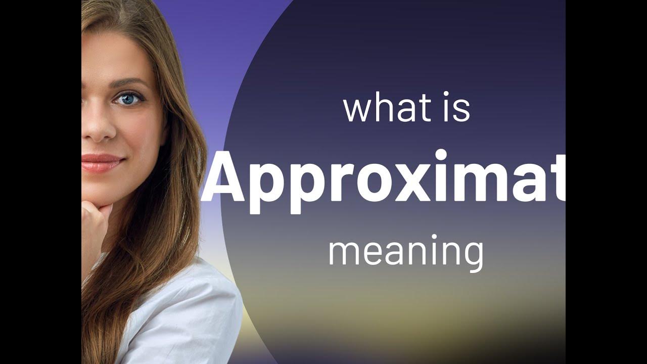 Approximate — meaning of APPROXIMATE - YouTube