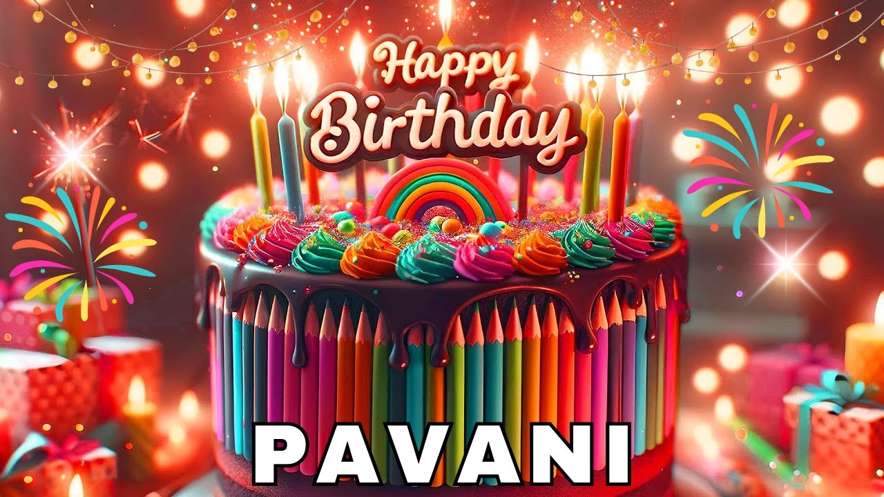 Happy Birthday Pavani, Birthday Wishes, Birthday Song, Today, hbd - YouTube