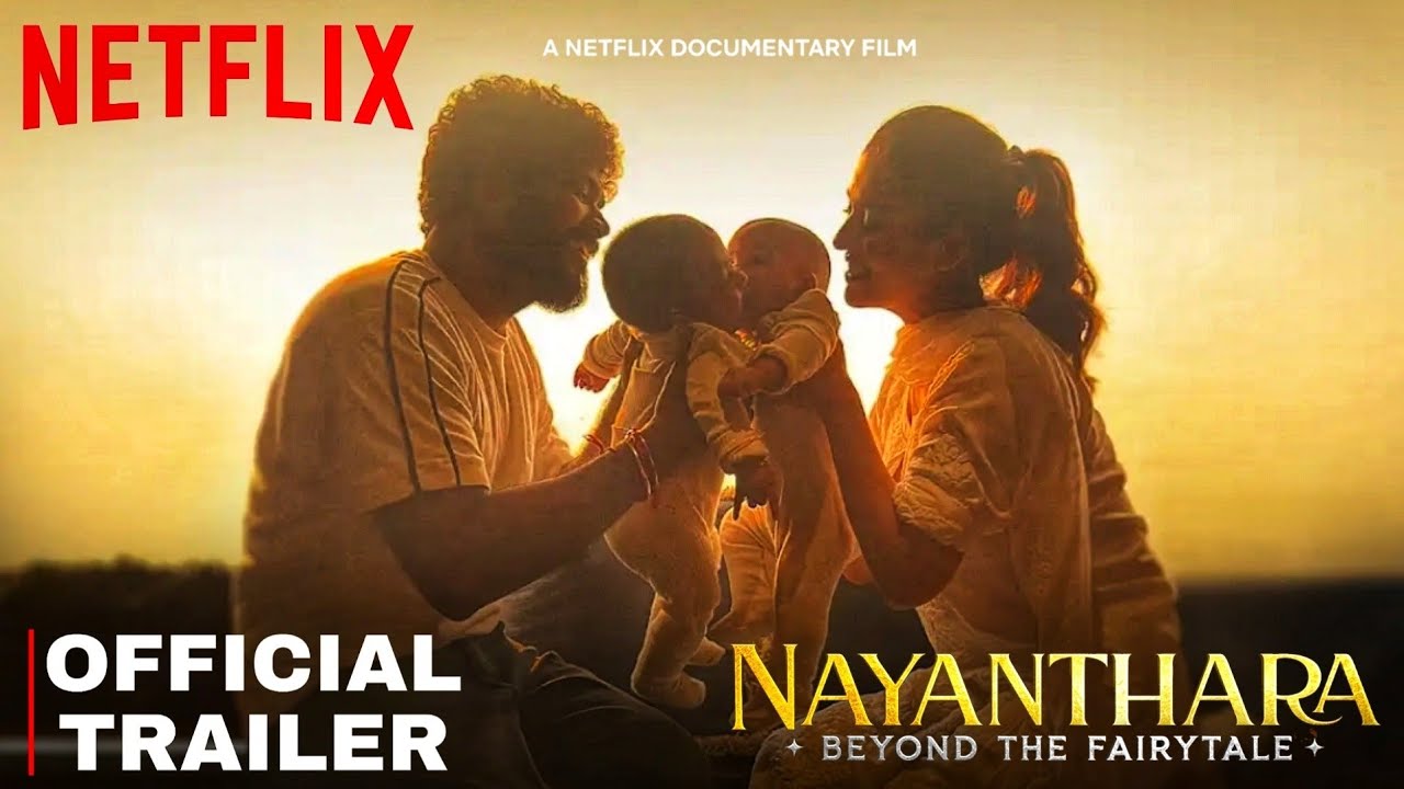 Nayanthara: Beyond The Fairytale Documentary Film - OTT Release Date ...