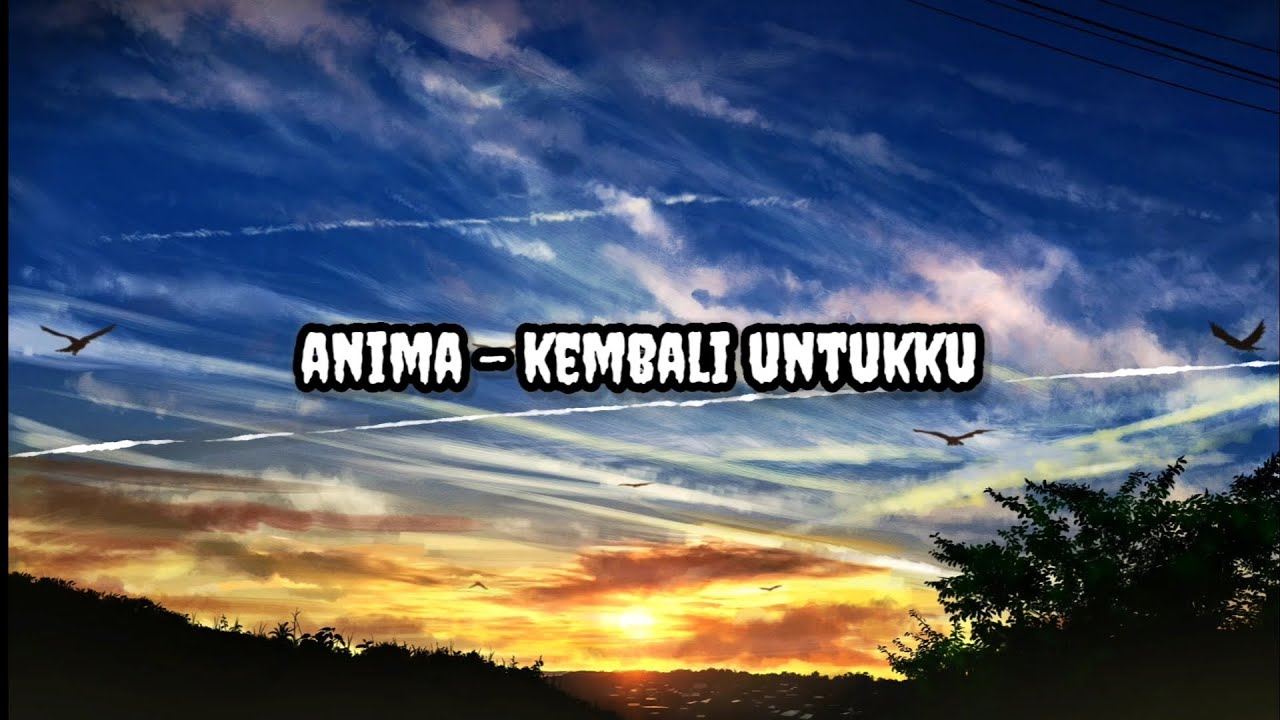 Anima - Kembali Untukku | Lirik | Lyrics - YouTube