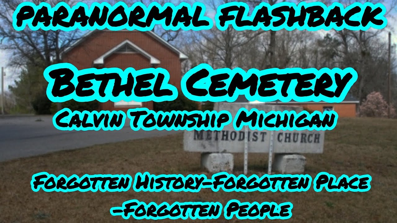 PARANORMAL FLASHBACK- Bethel Cemetery, Calvin Township Michigan ...