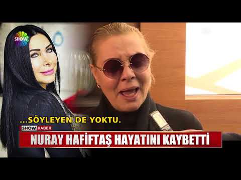 Nuray Hafiftaş hayatını kaybetti