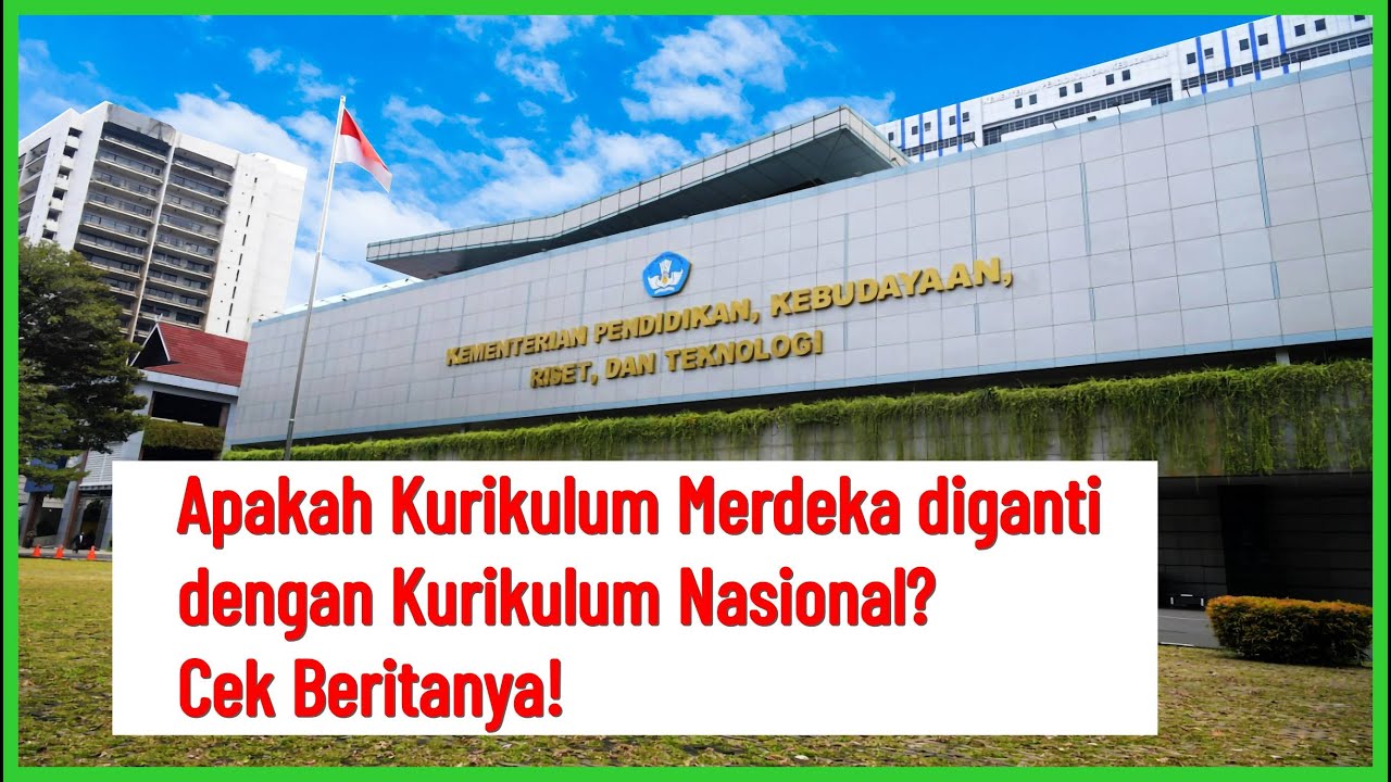 Kurikulum Merdeka diganti dengan Kurikulum Nasional?Cek Beritanya ...