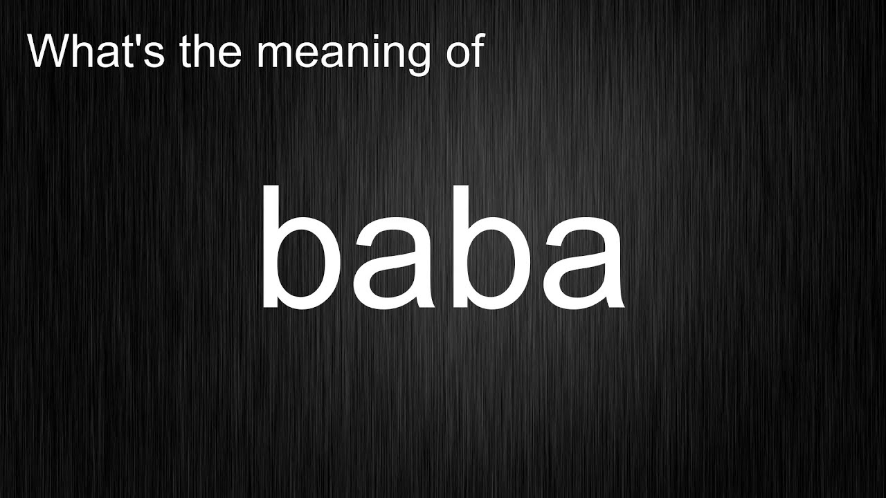 What's the meaning of "baba", How to pronounce baba? - YouTube