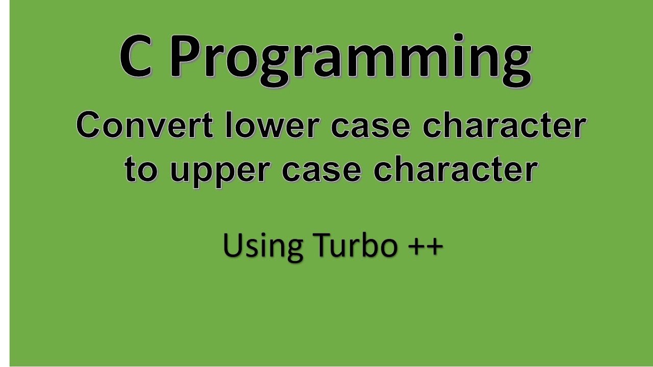 C programming skills - Convert a lower case character to a upper case ...