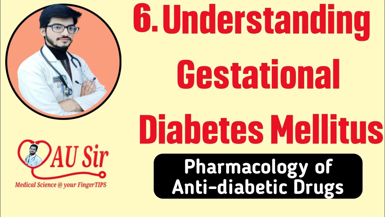 Gestational Diabetes Mellitus | Anti-diabetic Drugs by AU Sir ...