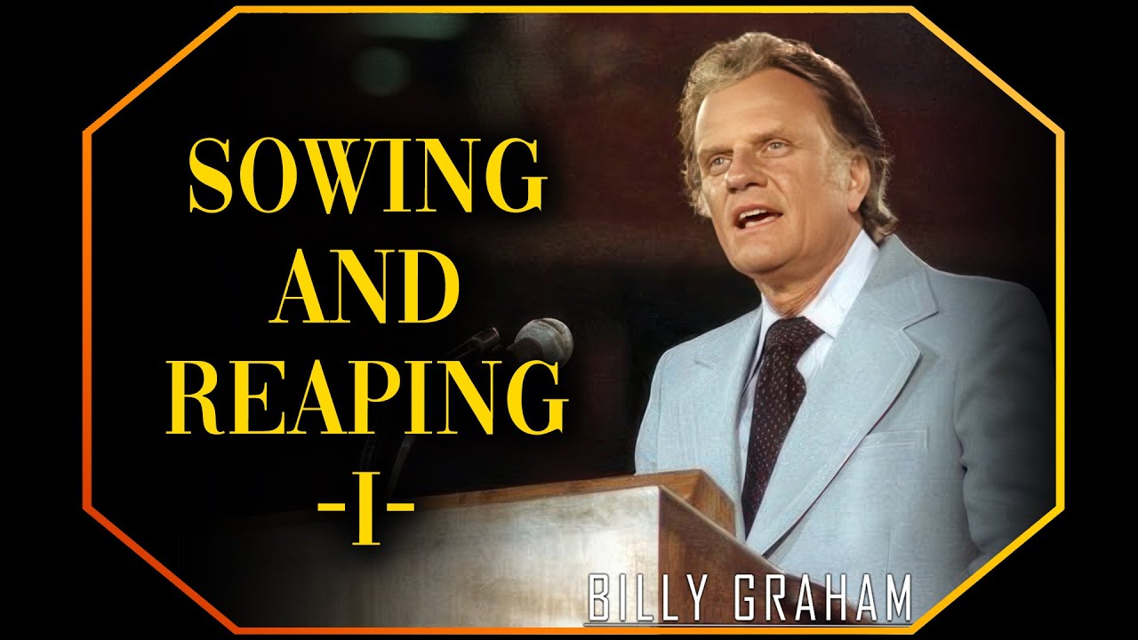 Sowing And Reaping - Galatians 6:7-8 | Billy Graham Sermon #BillyGraham ...