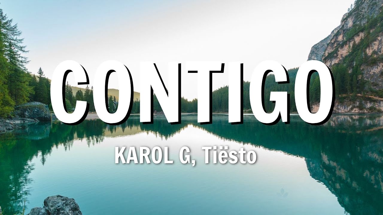KAROL G, Tiësto - CONTIGO (Letra/lyrics) - YouTube