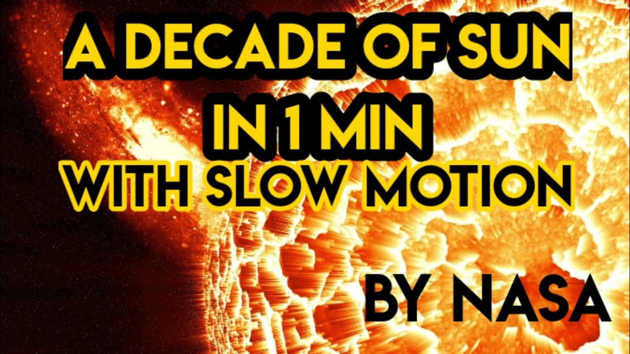 A decade of sun|10 years of sun in one minute|sun video|slow motion of ...