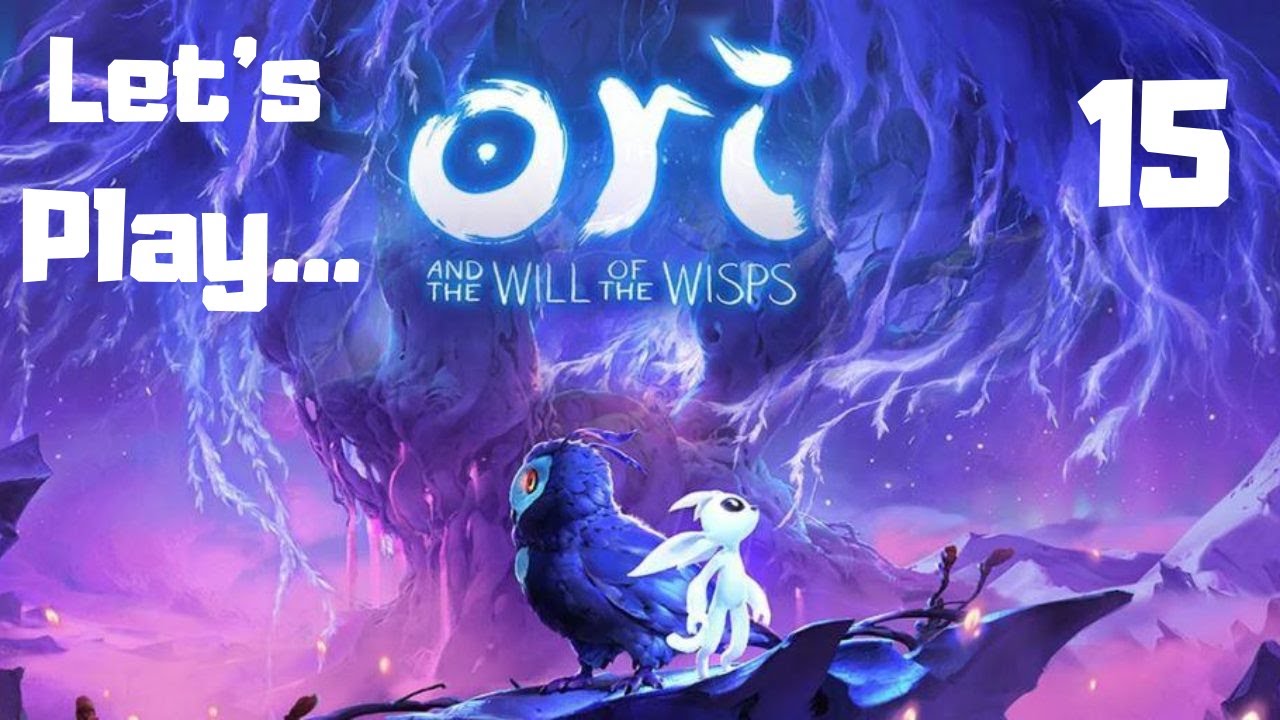 ORI AND THE WILL OF THE WISPS - Let's Play on HARD Part 15: Baur's ...