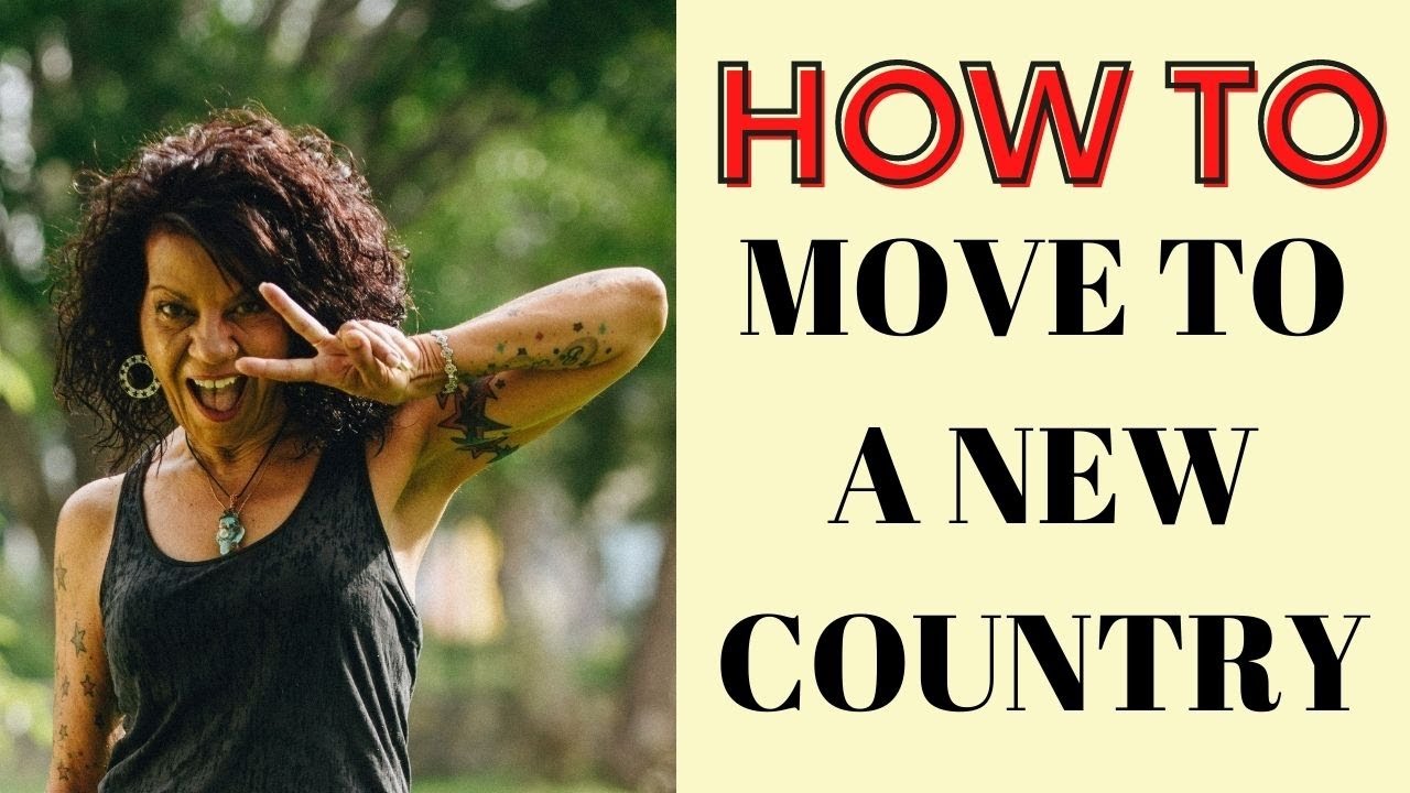 How to move to another country - Tips on moving to a new country as a ...