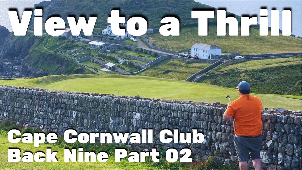 CAPE CORNWALL CLUB BACK NINE. PART 02 - YouTube