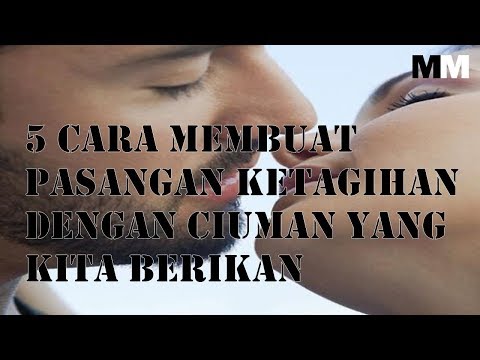 5 CARA MEMBUAT PASANGAN KETAGIHAN DENGAN CIUMAN YANG KITA BERIKAN