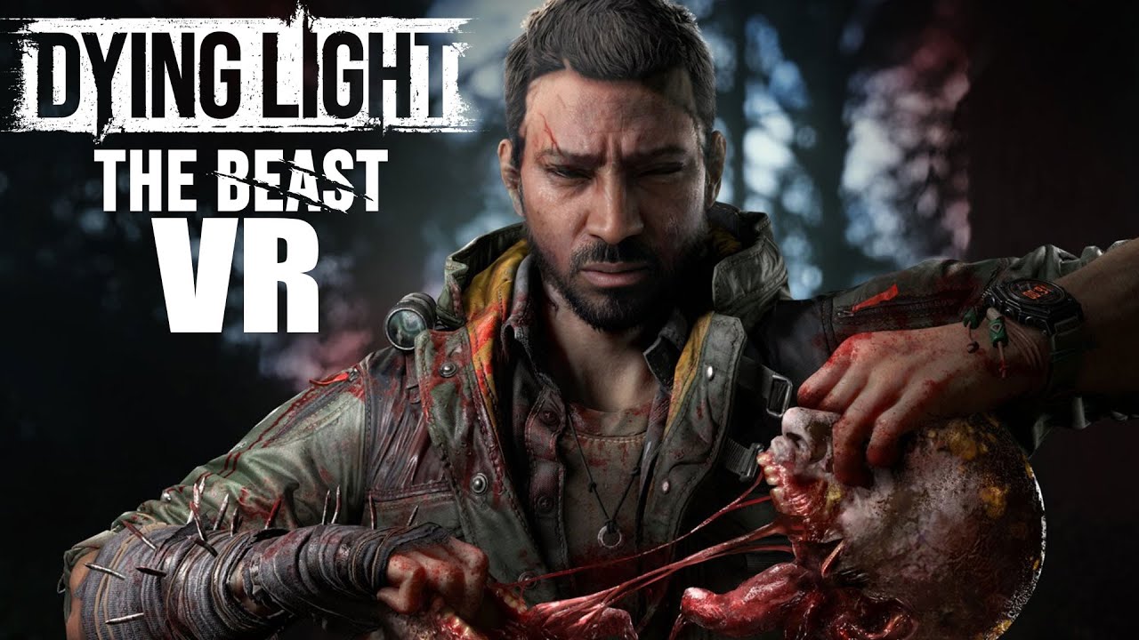 DYING LIGHT THE BEAST VR Walkthrough Gameplay Part 1 - YouTube