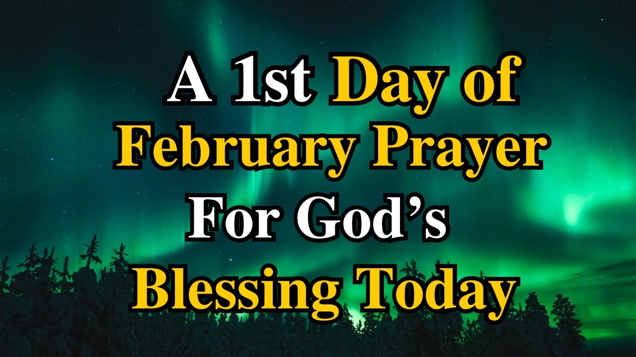 1st Day of February prayer, Let's come together in prayer for god’s ...