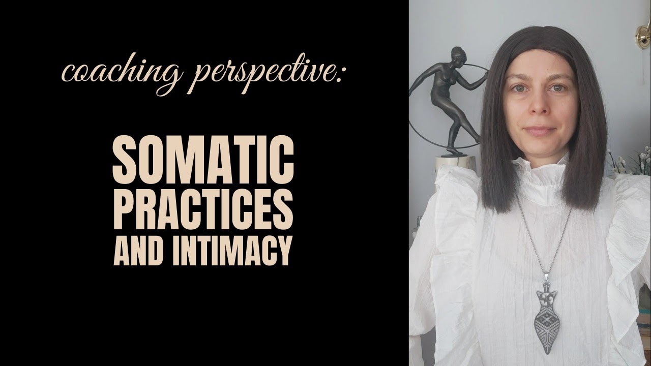 How somatic practices support beautiful intimacy - YouTube