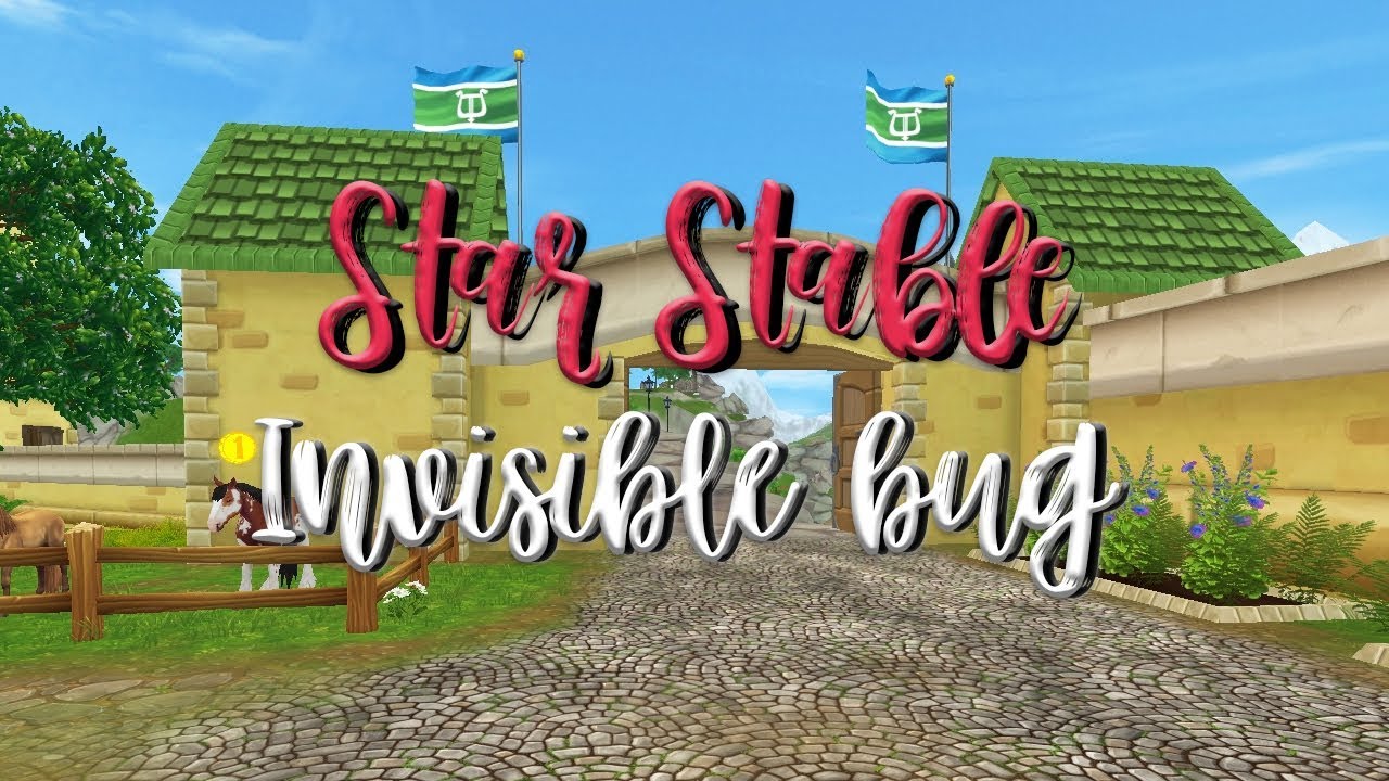 Star Stable - Hogyan legyél láthatatlan? | Láthatatlanná tévő bug - YouTube