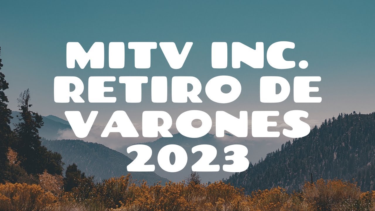 RETIRO DE VARONES - JULIO 2023 - MITV Inc. - YouTube