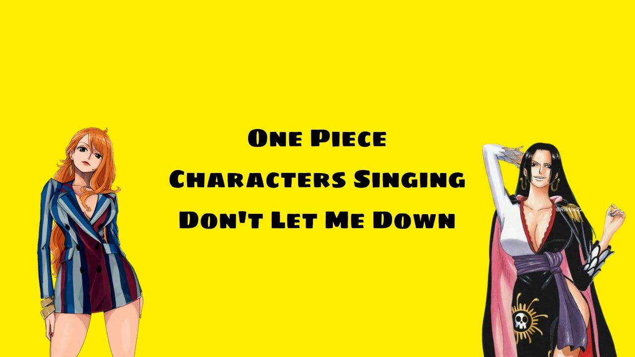 One piece characters singing dont let me down - YouTube