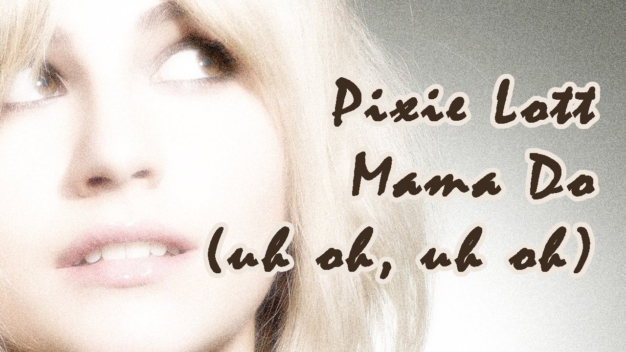 Pixie Lott - Mama Do (uh oh, uh oh) - YouTube