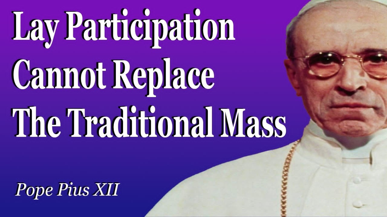Lay Participation Cannot Be Used To Replace The Mass | Pope Pius XII ...