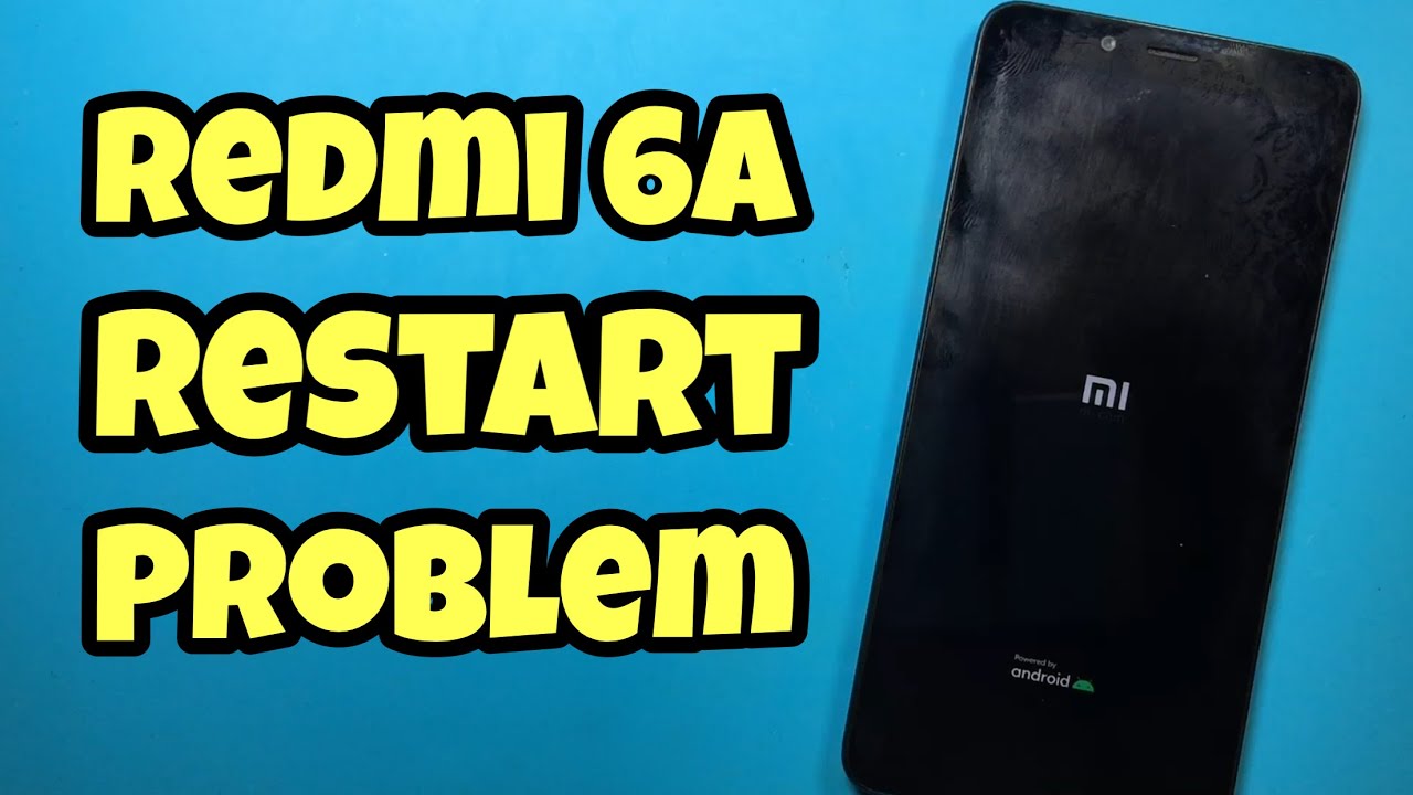 Cara Memperbaiki Xiaomi Redmi 6A Restart Problem // Hidup Mati Tak ...