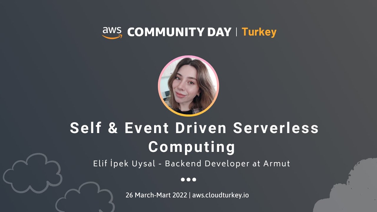 Self & Event Driven Serverless Computing - Elif İpek Uysal - AWS ...