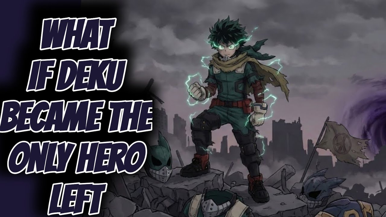 What If Deku Became The Only Hero Left - YouTube