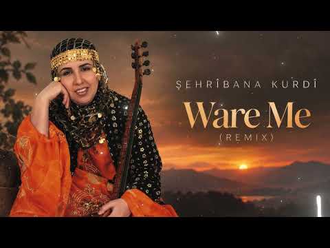 Şehrîbana Kurdî - Ware Me / REMIX 2026