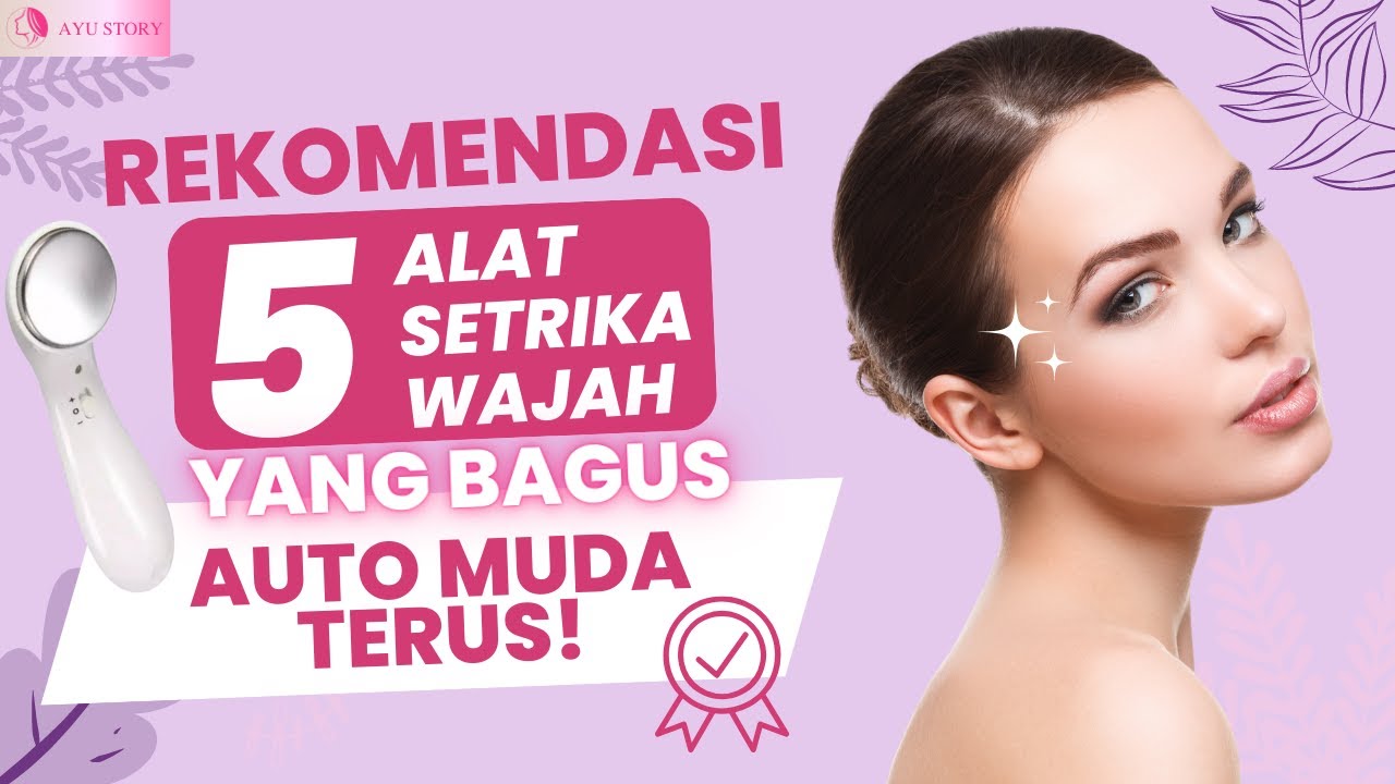 5 REKOMENDASI ALAT SETRIKA WAJAH YANG BAGUS AUTO MUDA TERUS - YouTube