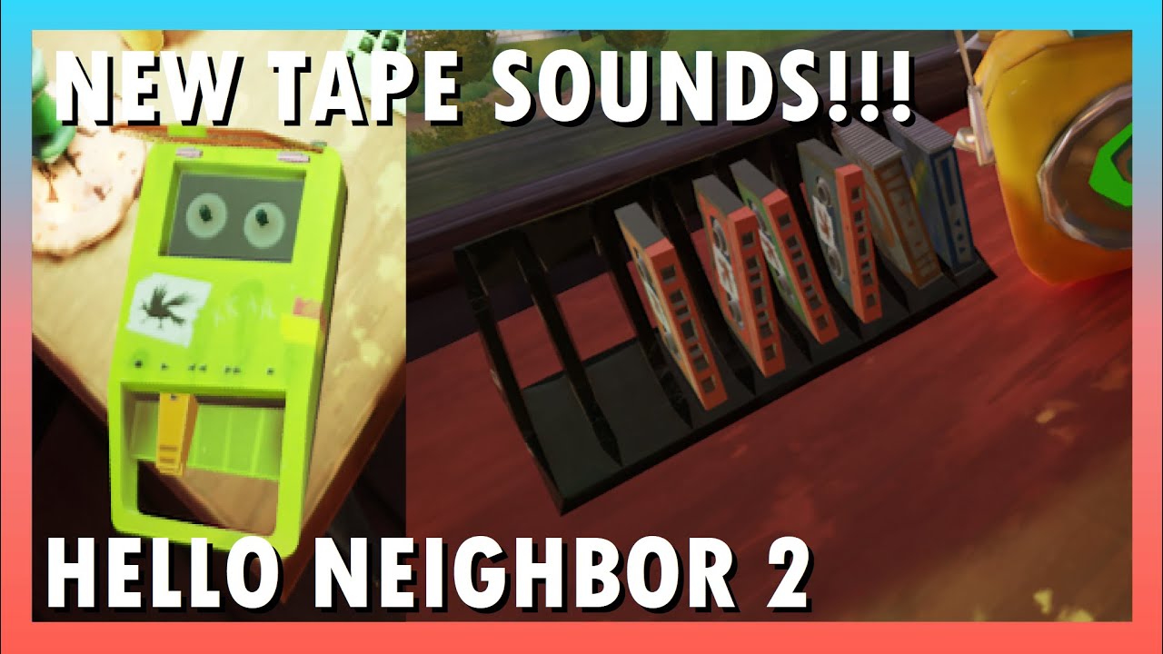 EVERY TAPE SOUND IN HELLO NEIGHBOR 2 - YouTube