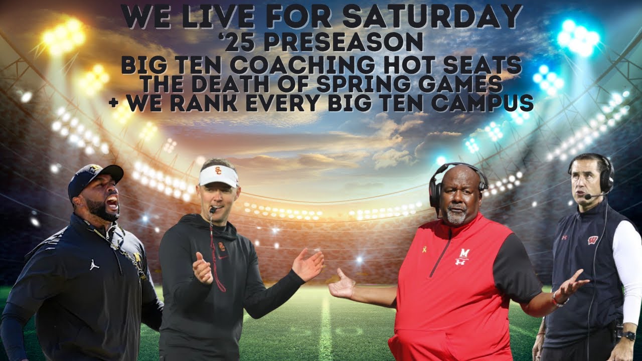 Big Ten Coaching Hot Seats. The Death of Spring Games. Plus We Rank ...