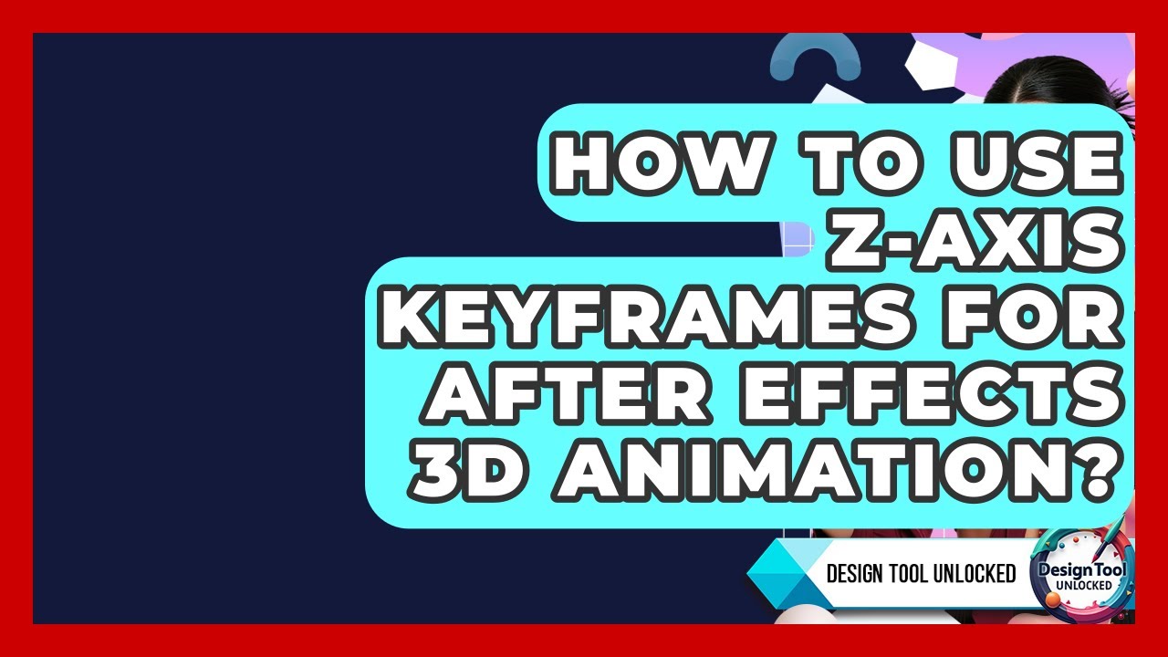 How To Use Z-Axis Keyframes For After Effects 3D Animation? - Design ...