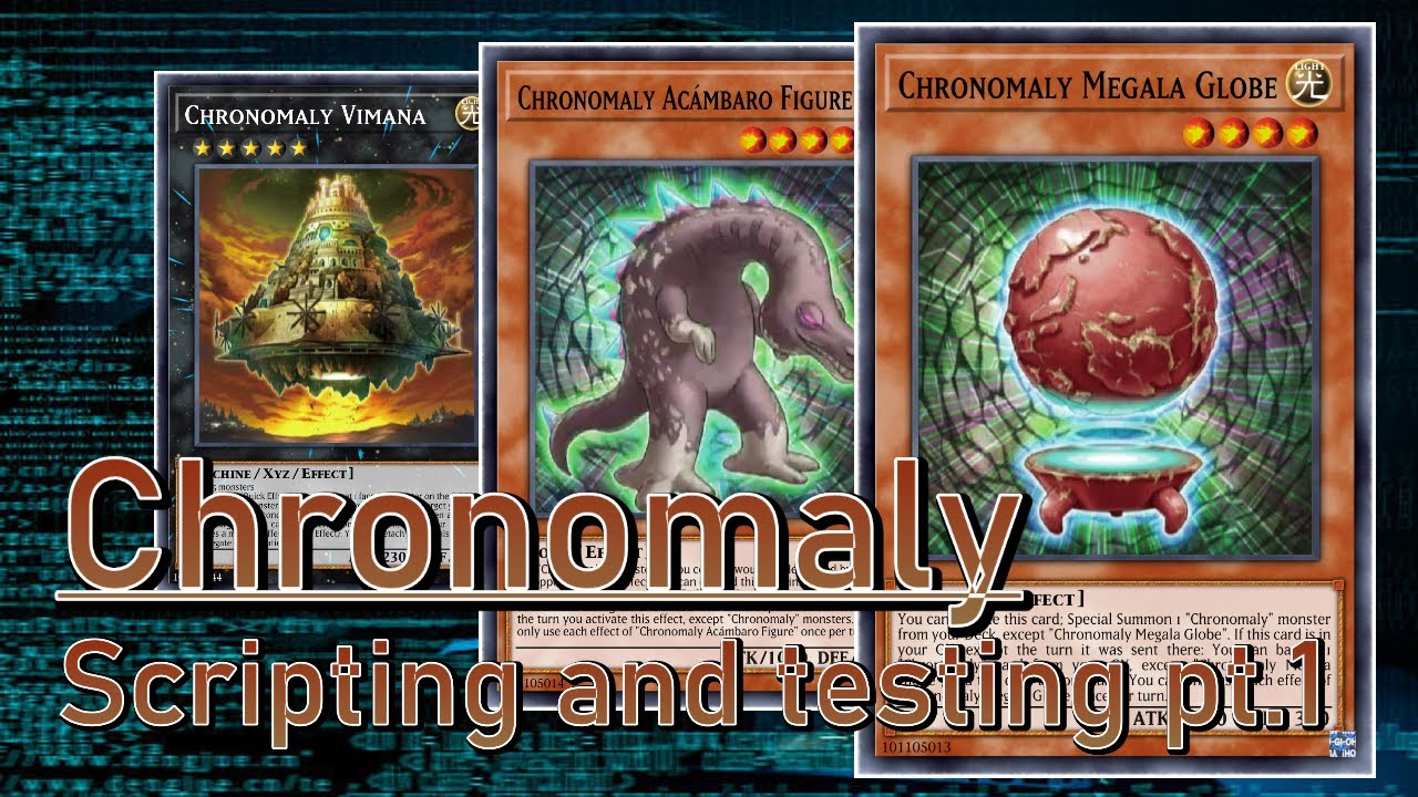 【Yu-Gi-Oh!】Chronomaly | Scripting and testing them before release pt. 1 ...