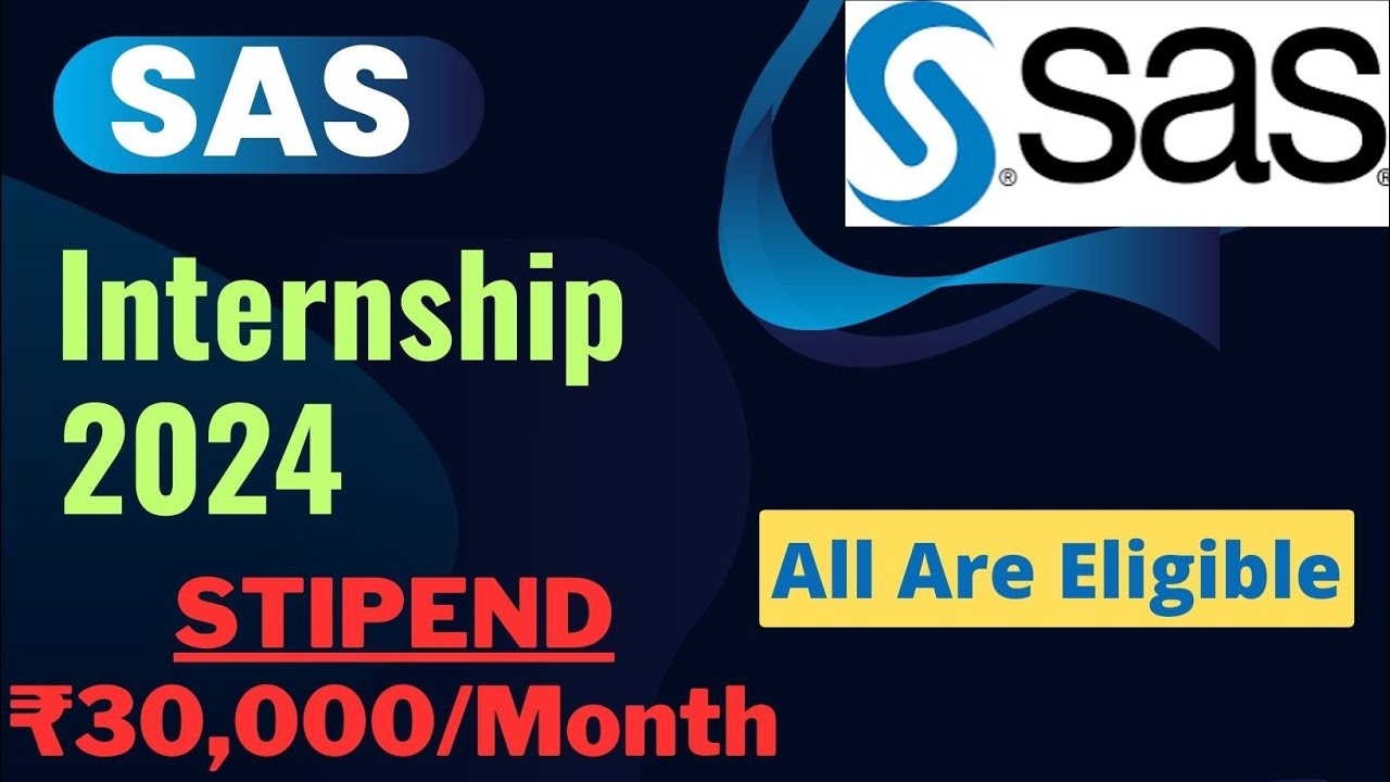 SAS Internship 2024 | STIPEND ₹30,000/Month | All Are Eligible | Latest ...