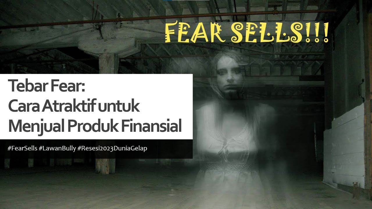 Fear Sells: Menjual Produk Finansial dengan Tebar Fear - YouTube
