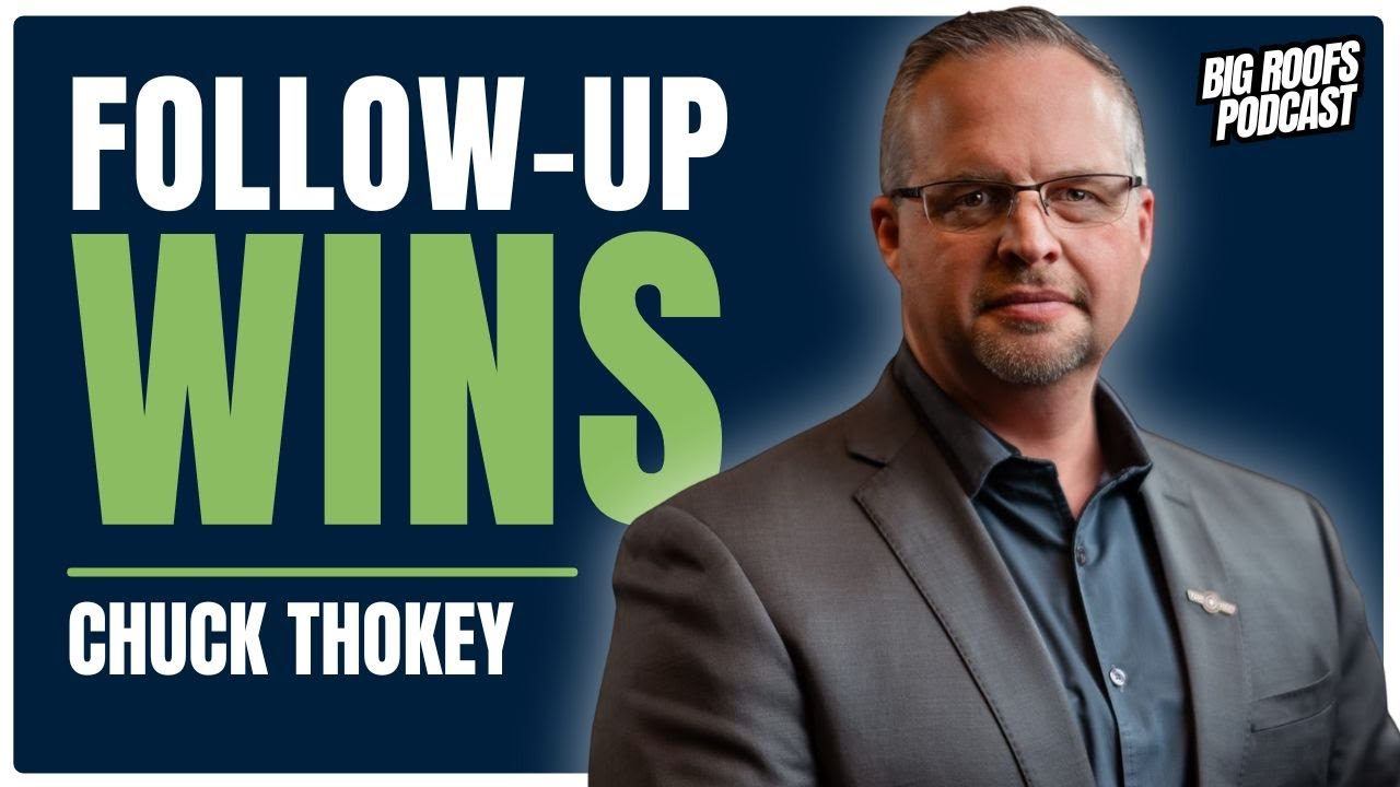 How to Close 50% of Your Roofing Leads with Chuck Thokey - YouTube
