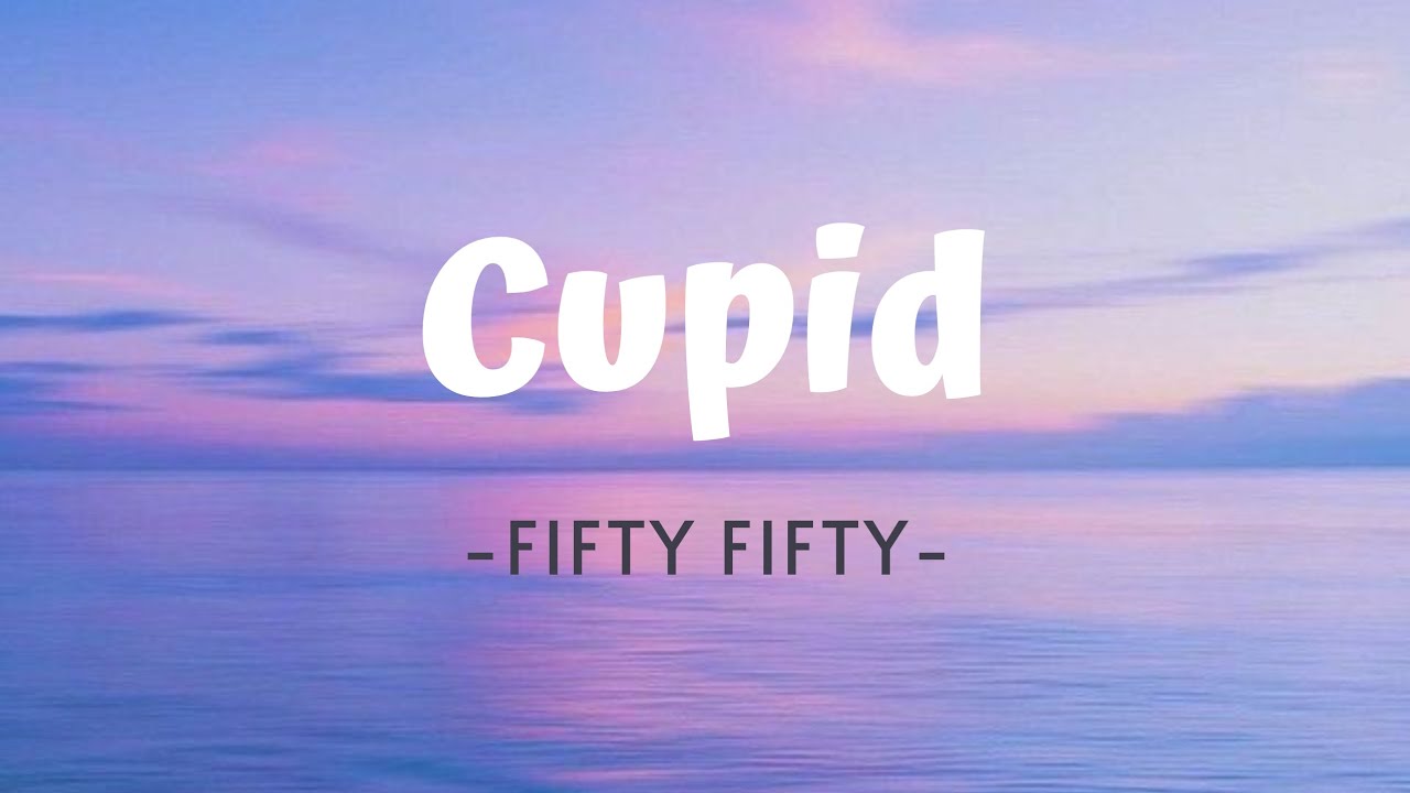 Cupid (Twin Version) - FIFTY FIFTY | Lyrics - YouTube