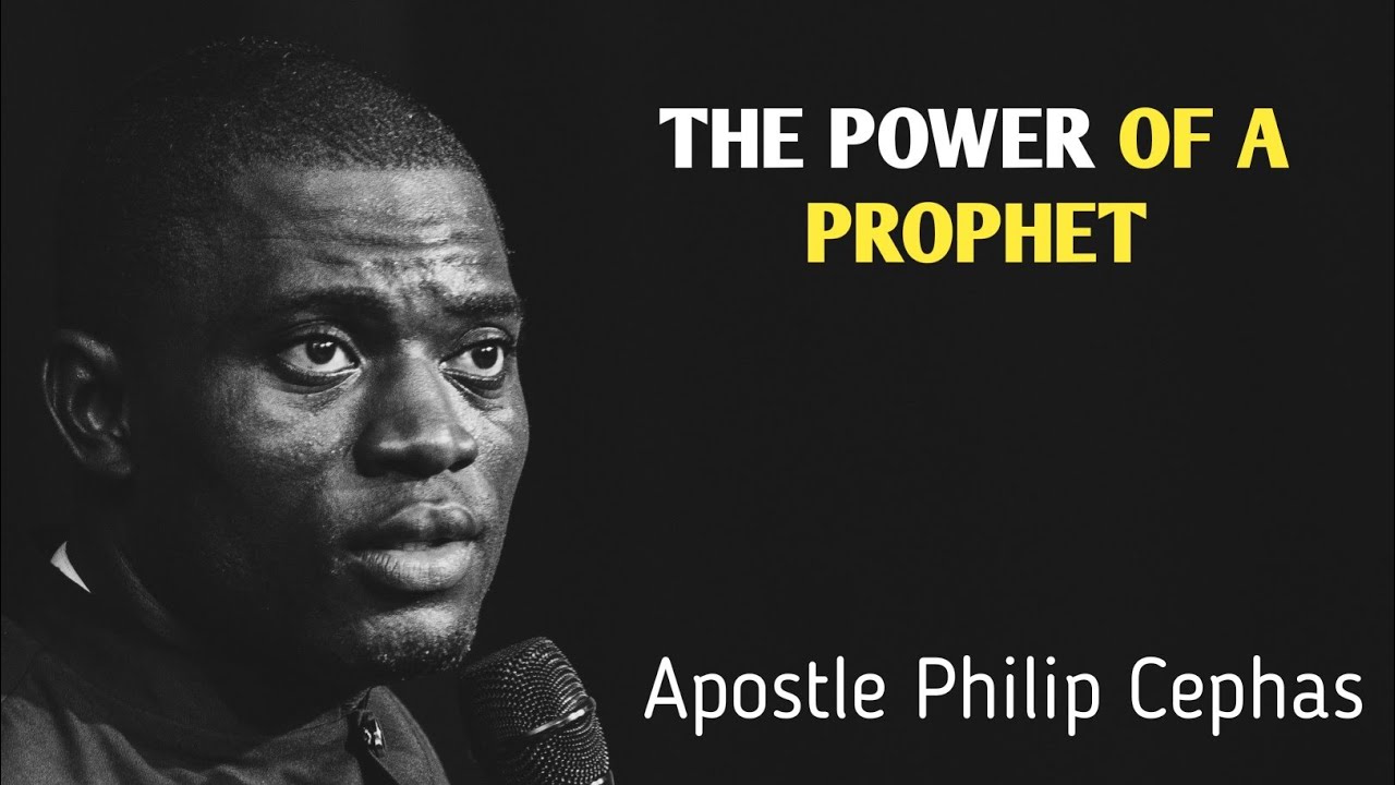 THE POWER OF A PROPHET - APOSTLE PHILIP CEPHAS - YouTube