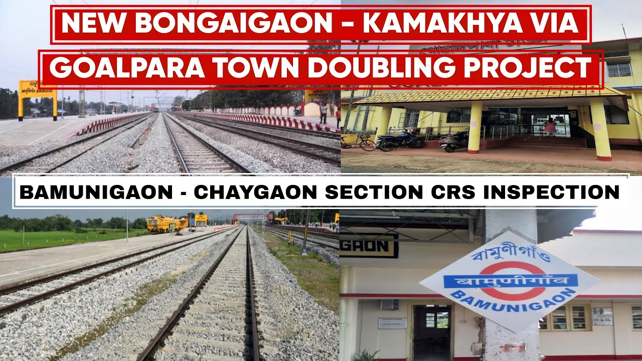 Doubling Project Of Assam ( New Bongaigaon - Kamakhya VIA GOALPARA Town ...