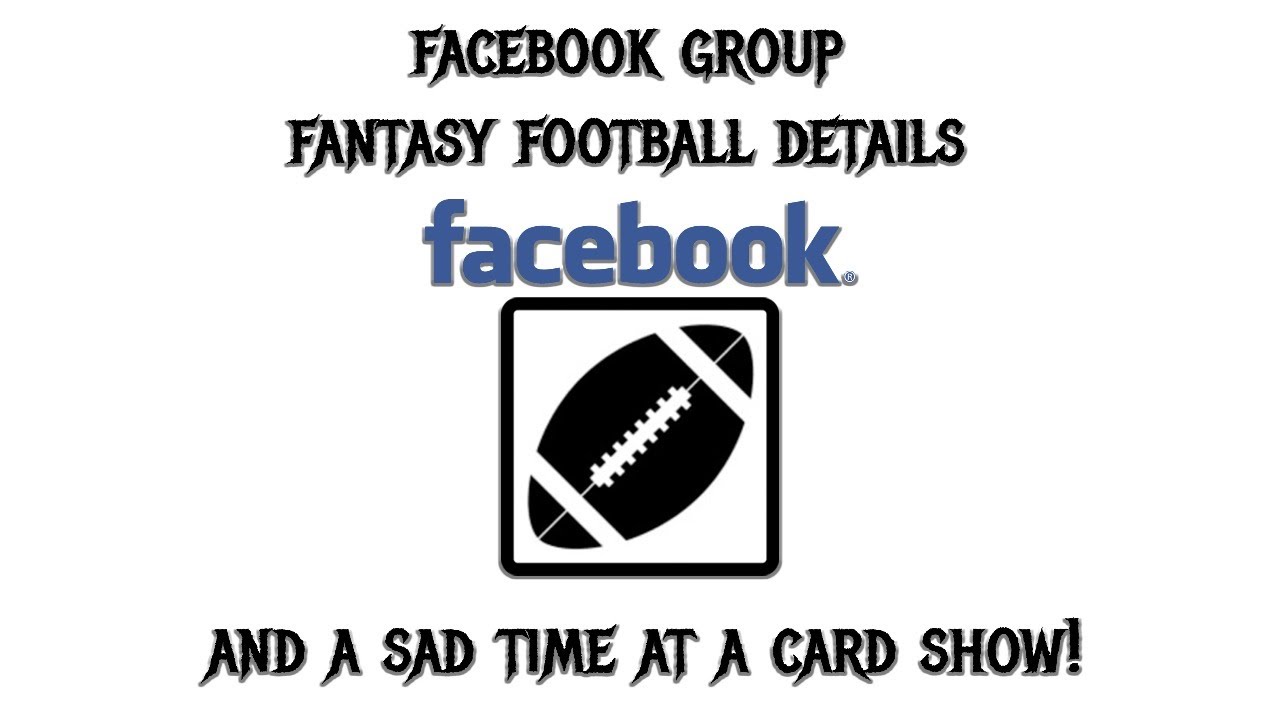 FACEBOOK GROUP FANTASY FOOTBALL DETAILS - AND A SAD DAY AT A CARD SHOW ...