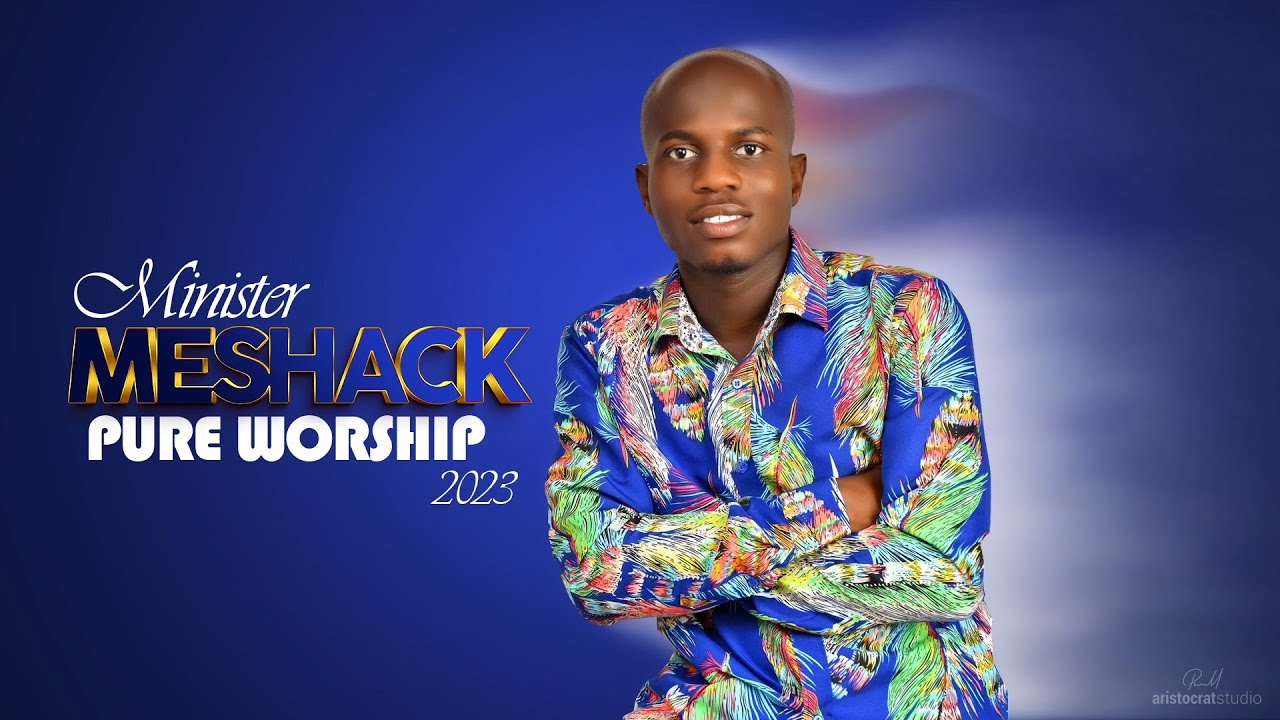 Minister Meshack | Non-Stop Powerful Worship 2023 - YouTube