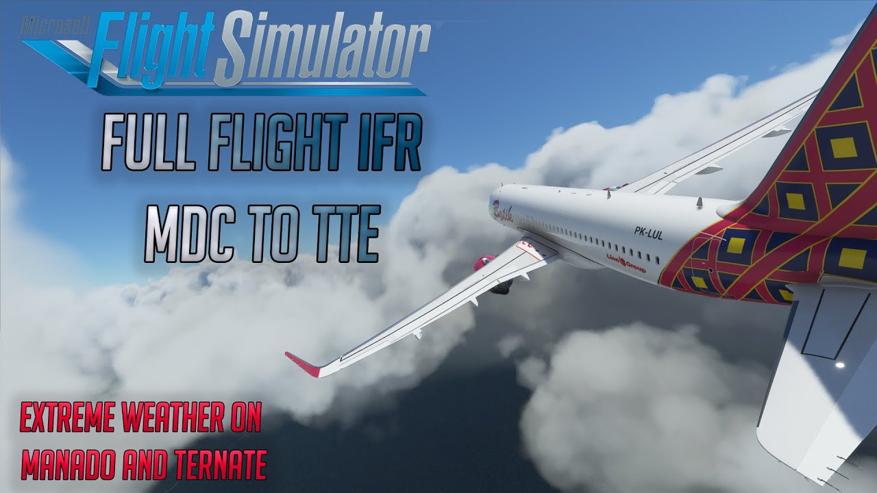 MICROSOFT FLIGHT SIMULATOR - IFR MANADO (MDC) TO TERNATE (TTE) A320 NEO ...