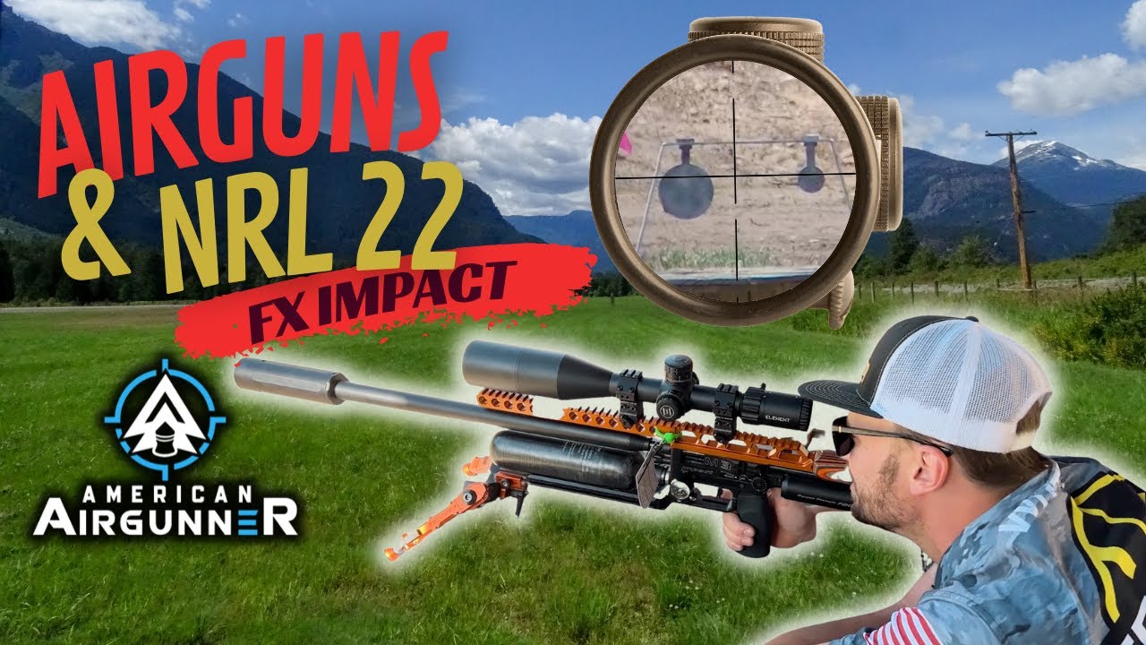 FX Impact and NRL 22 | American Airgunner - YouTube