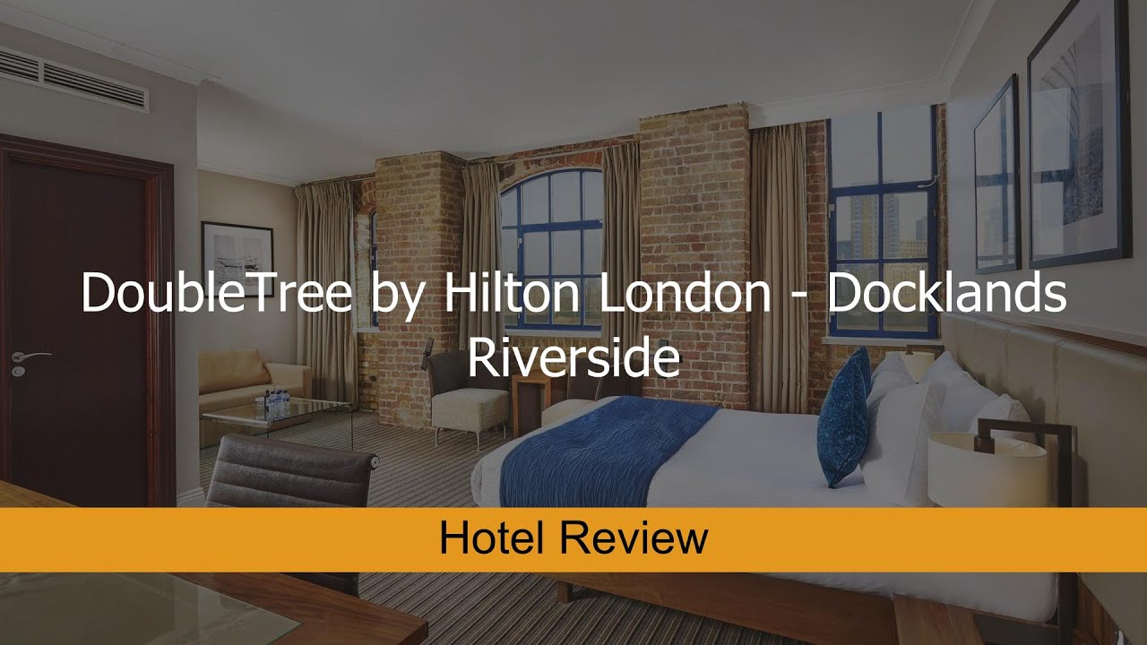 DoubleTree by Hilton London - Docklands Riverside, London - YouTube