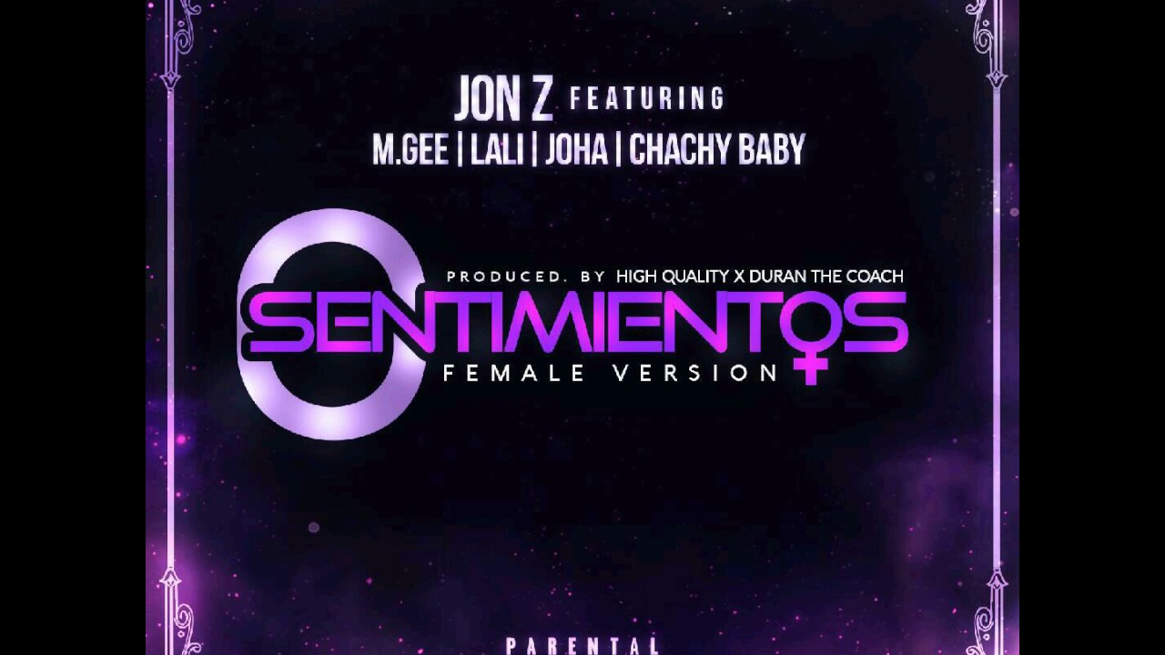Jon Z - 0 Sentimientos ft. M. Gee, Joha, Chachy Baby, Lali (Female ...