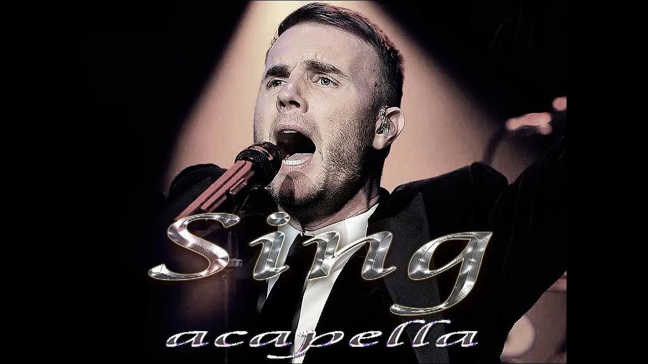 Gary Barlow - Sing (Solo Version Acapella) - YouTube