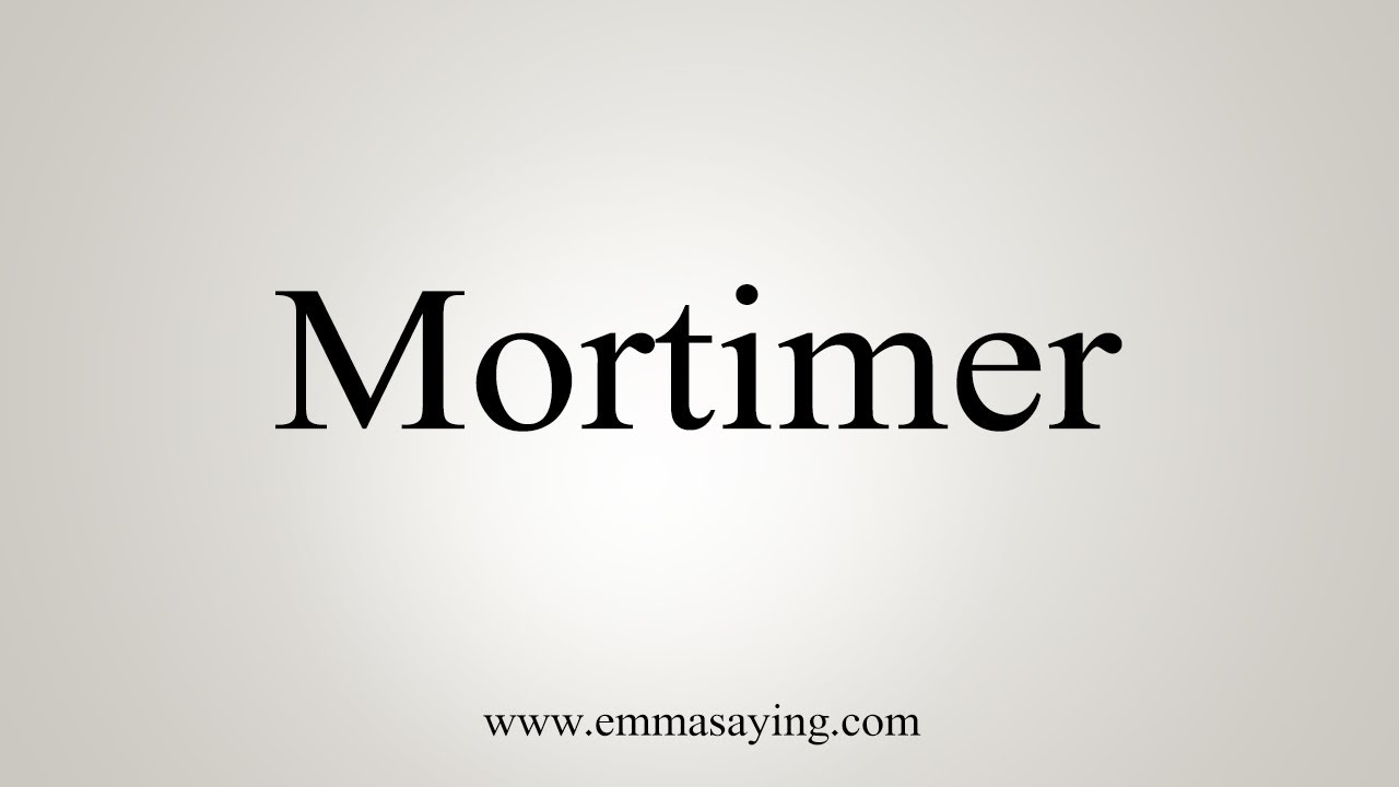 How To Say Mortimer - YouTube