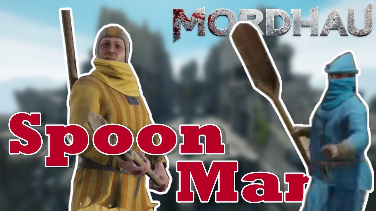 The Spoonman of Mordhau - YouTube