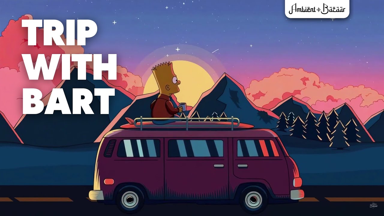 Take a Musical Trip with Bart with Relaxing Ambient & Lofi Music for ...